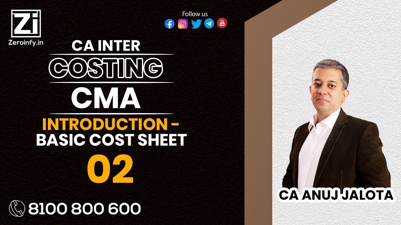 02. CA Inter Costing | CMA | Introduction - Basic Cost Sheet | CA Anuj ...