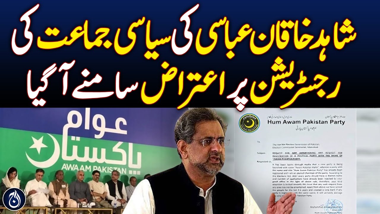 Hum Awam Pakistan objected to registration of Shahid Khaqan Abbasi’s ...