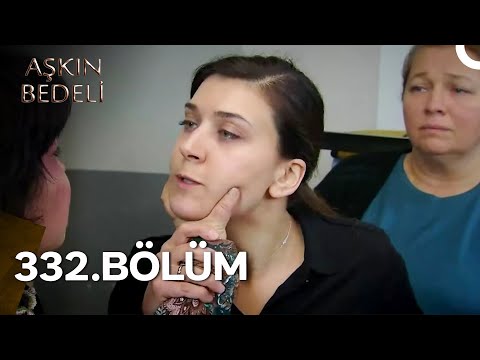 Aşkın Bedeli 332. Bölüm