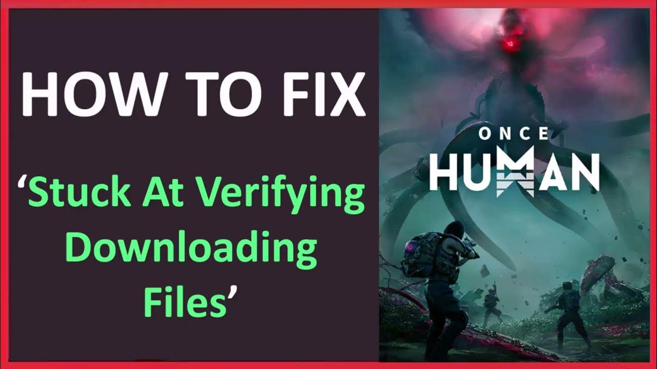 How To Fix Once Human Stuck At Verifying Downloading Files - YouTube
