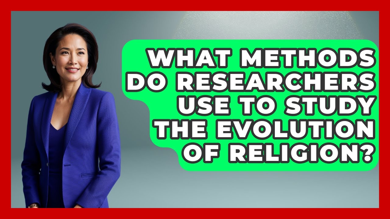 What Methods Do Researchers Use to Study the Evolution of Religion ...