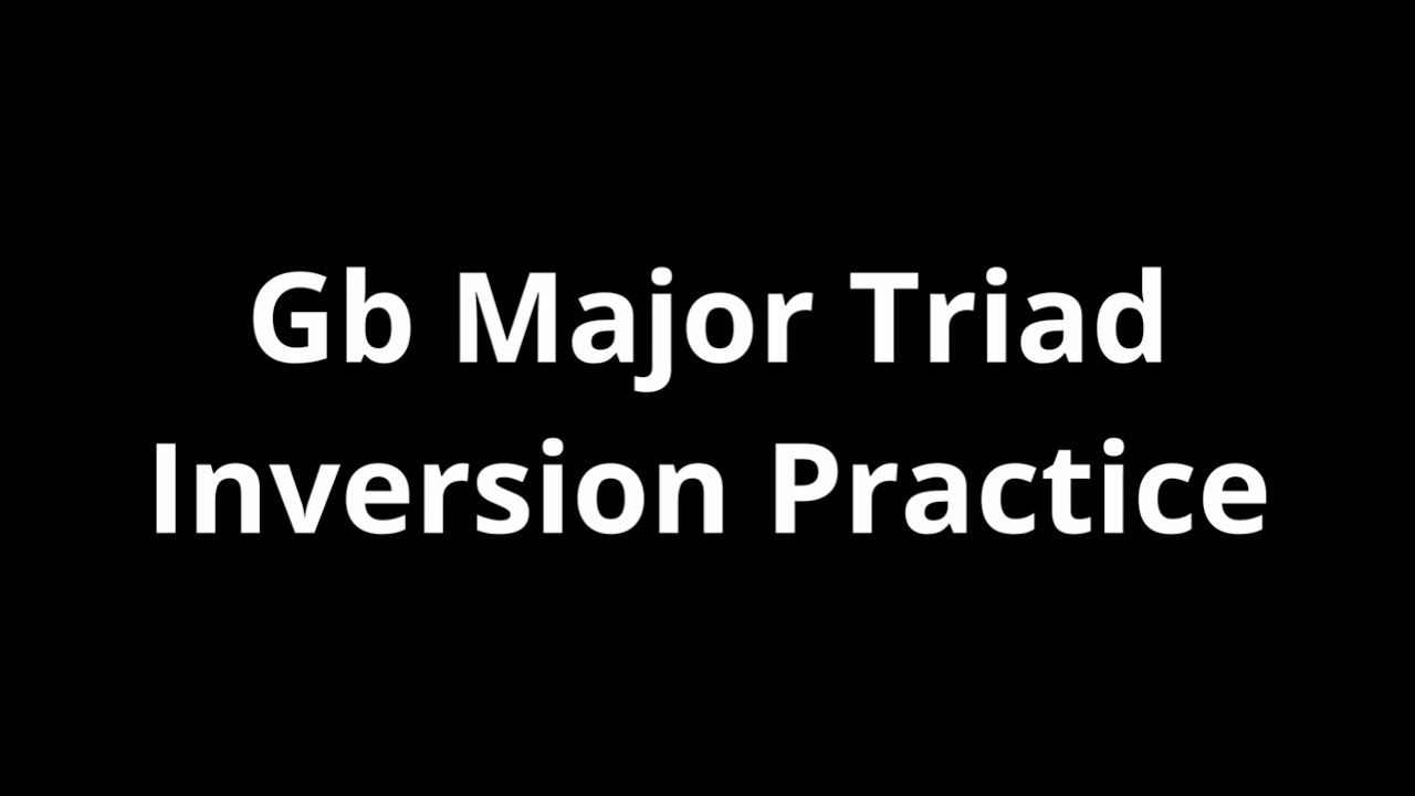 Gb Major Triad & Inversions Play Along Practice - YouTube