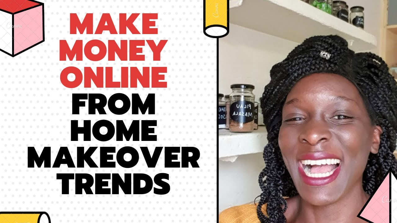 Make Money Online In Kenya From Home Make Over Trends And From Before make-money-online-in-kenya-from-home-make-over-trends-and-from-before