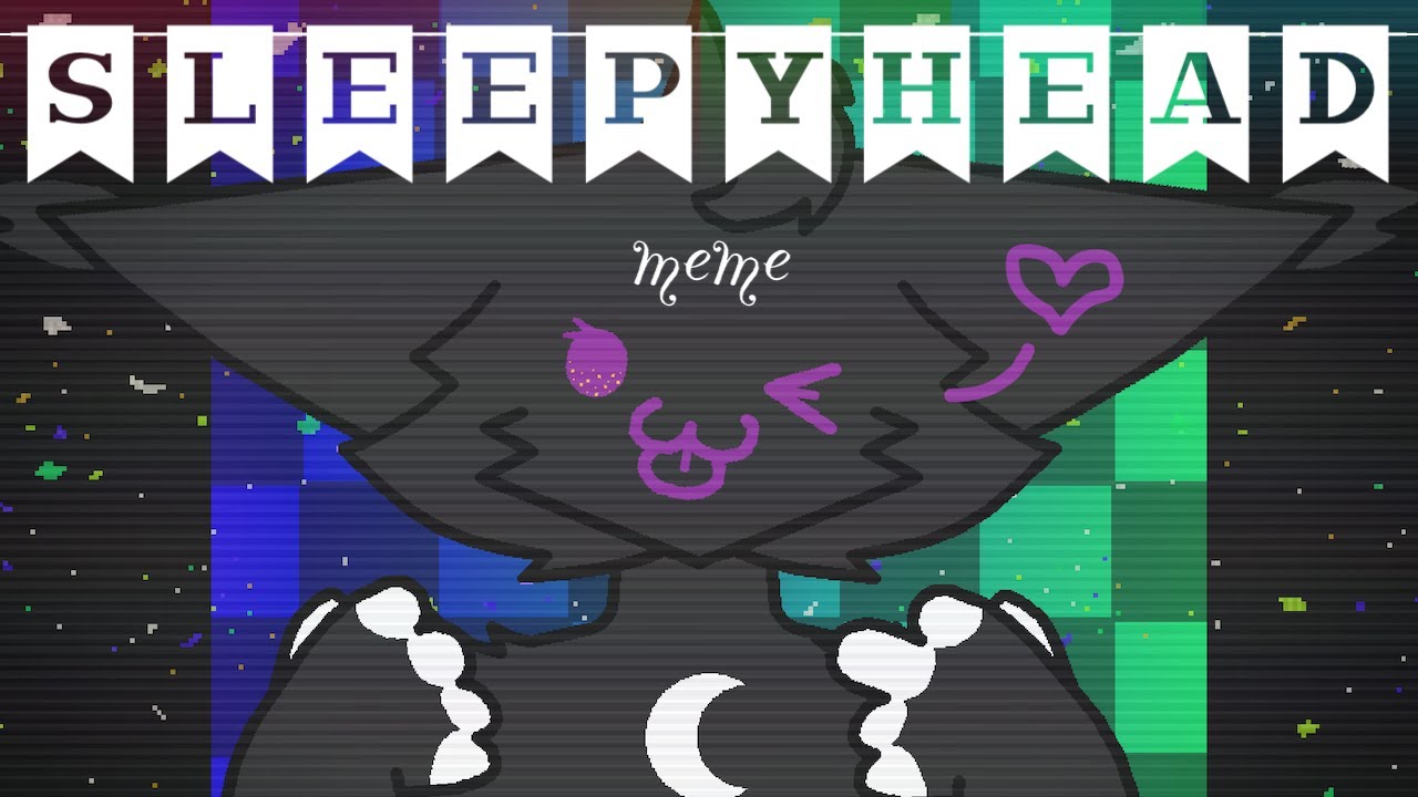 ~Sleepyhead~ meme - YouTube