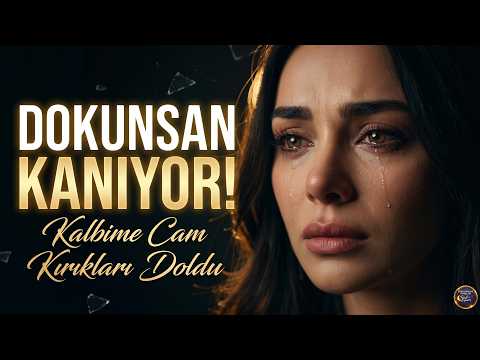 Kalbime Cam Kırıkları Doldu (Dokunsan Kanıyor) - Soul Experts 🥀