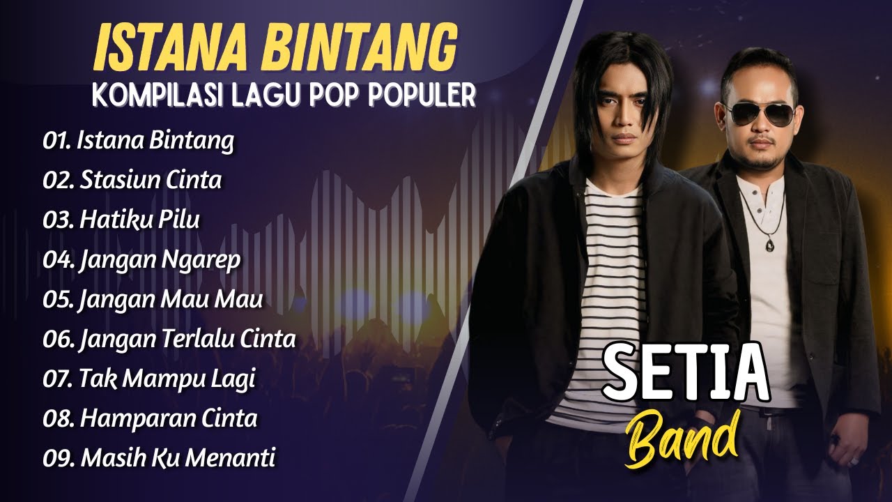 SETIA BAND - ISTANA BINTANG - STASIUN CINTA - HATIKU PILU || LAGU POP ...
