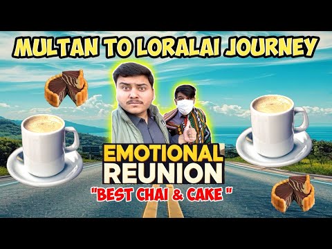 "Journey from Multan to Loralai | Emotional Reunion with Ahsanullah ...