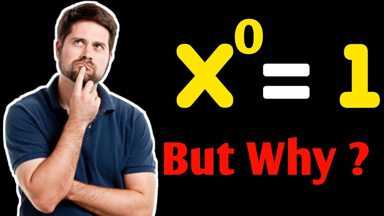X 1 Why X To The Power 0 Is 1 x Ki Power 0 Is Equal To