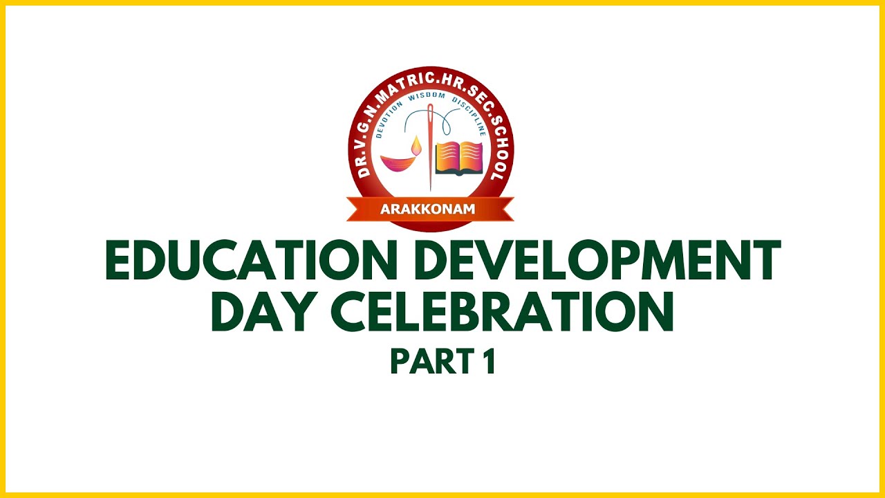 EDUCATION DEVELOPMENT DAY CELEBRATION - PART 1 - Dr.V.G.N ...