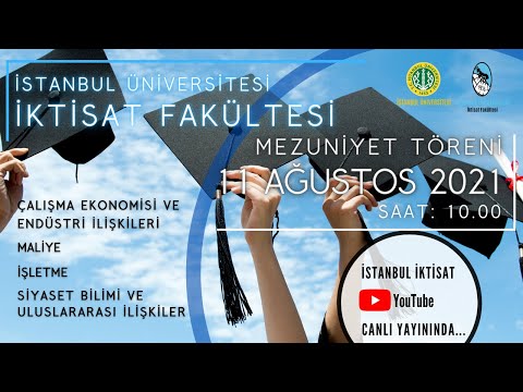 İstanbul Üniversitesi İktisat Fakültesi Mezuniyet Töreni 2. Gün - 11.08.2021