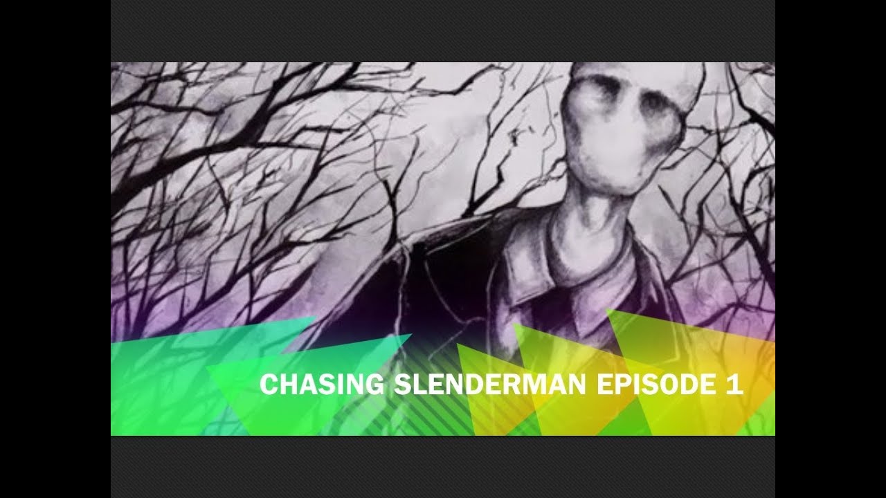 Chasing Slenderman: Episode 1 - YouTube