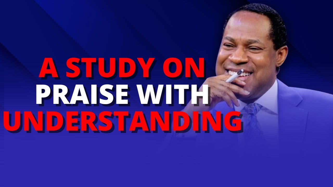 A STUDY ON PRAISE WITH UNDERSTANDING I PASTOR CHRIS LIVE USA I PASTOR ...