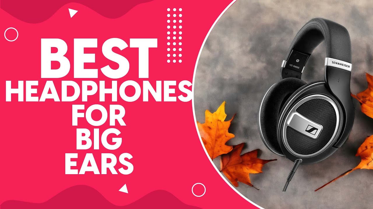 Best Headphones For Big Ears in 2024 - Top Picks for Comfort and ...