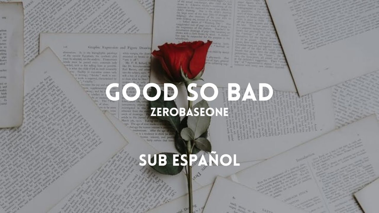 ZEROBASEONE 'GOOD SO BAD' - Sub Español - YouTube