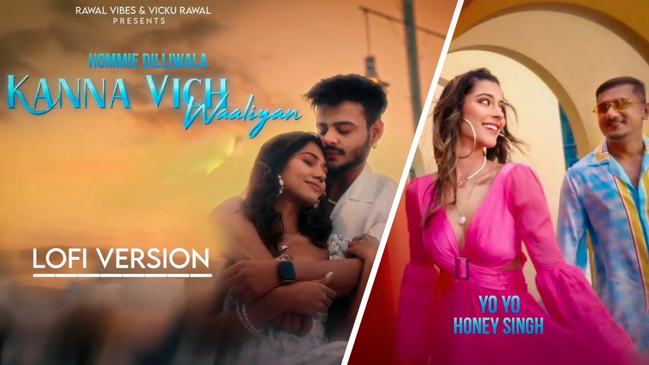 Kanna Vich Waaliyaan (LoFi + Slowed + Reverb) Hommie D | Yo Yo Honey ...