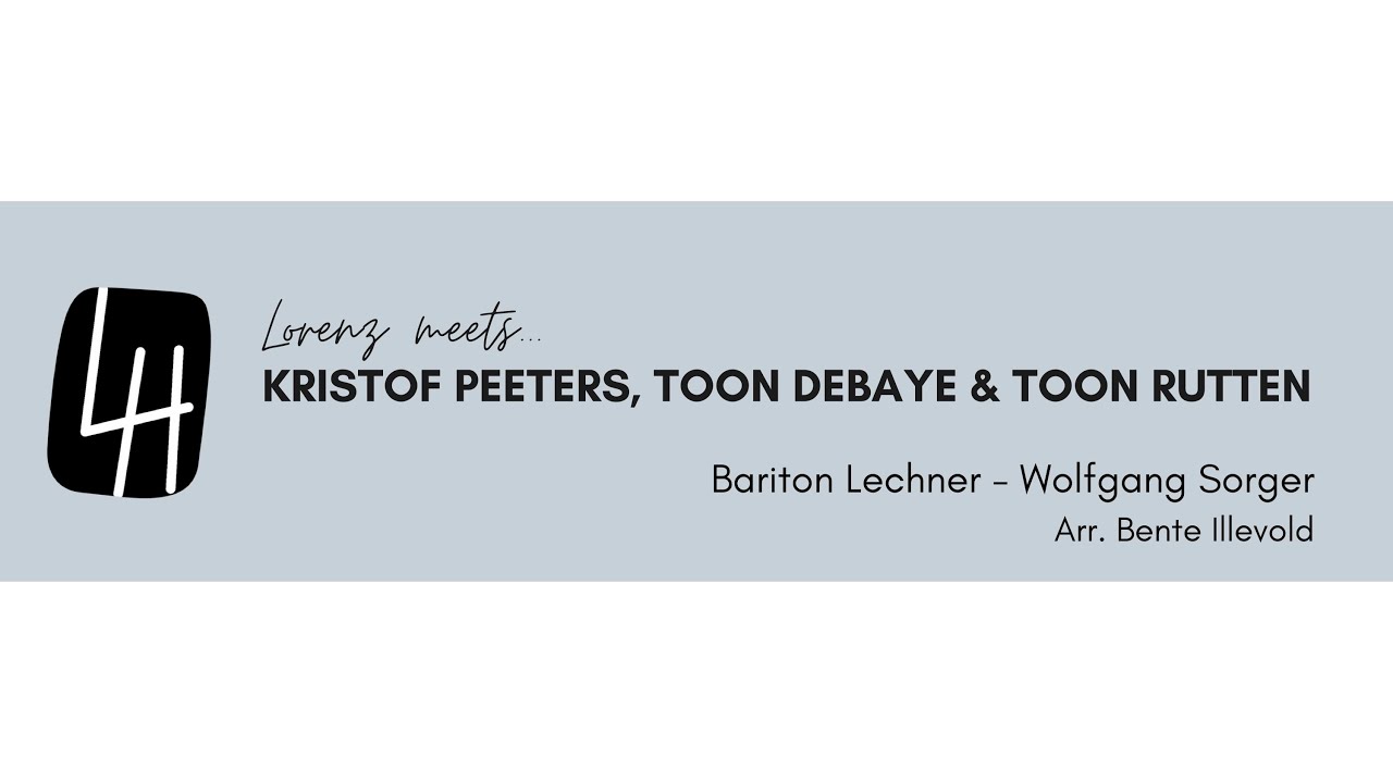 Lorenz meets Kristof Peeters, Toon Debaye & Toon Rutten: Bariton ...