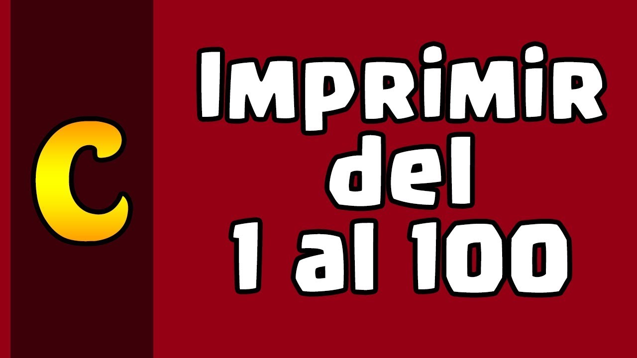 Programa que Imprima los Números del 1 al 100 en Lenguaje C - YouTube