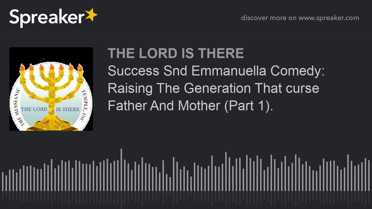 Success And Emmanuella Comedy: Raising The Generation That curse Father ...