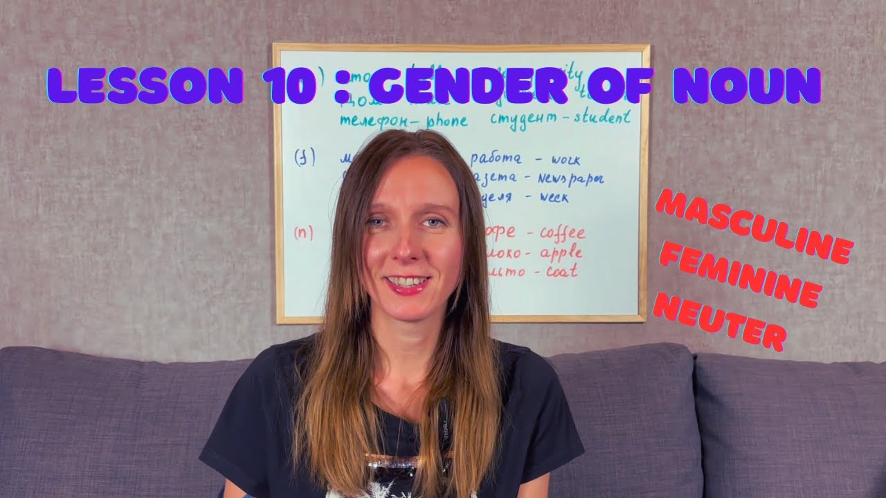 Lesson 10 / Gender in the Russian: Masculine, Feminine and Neuter - YouTube