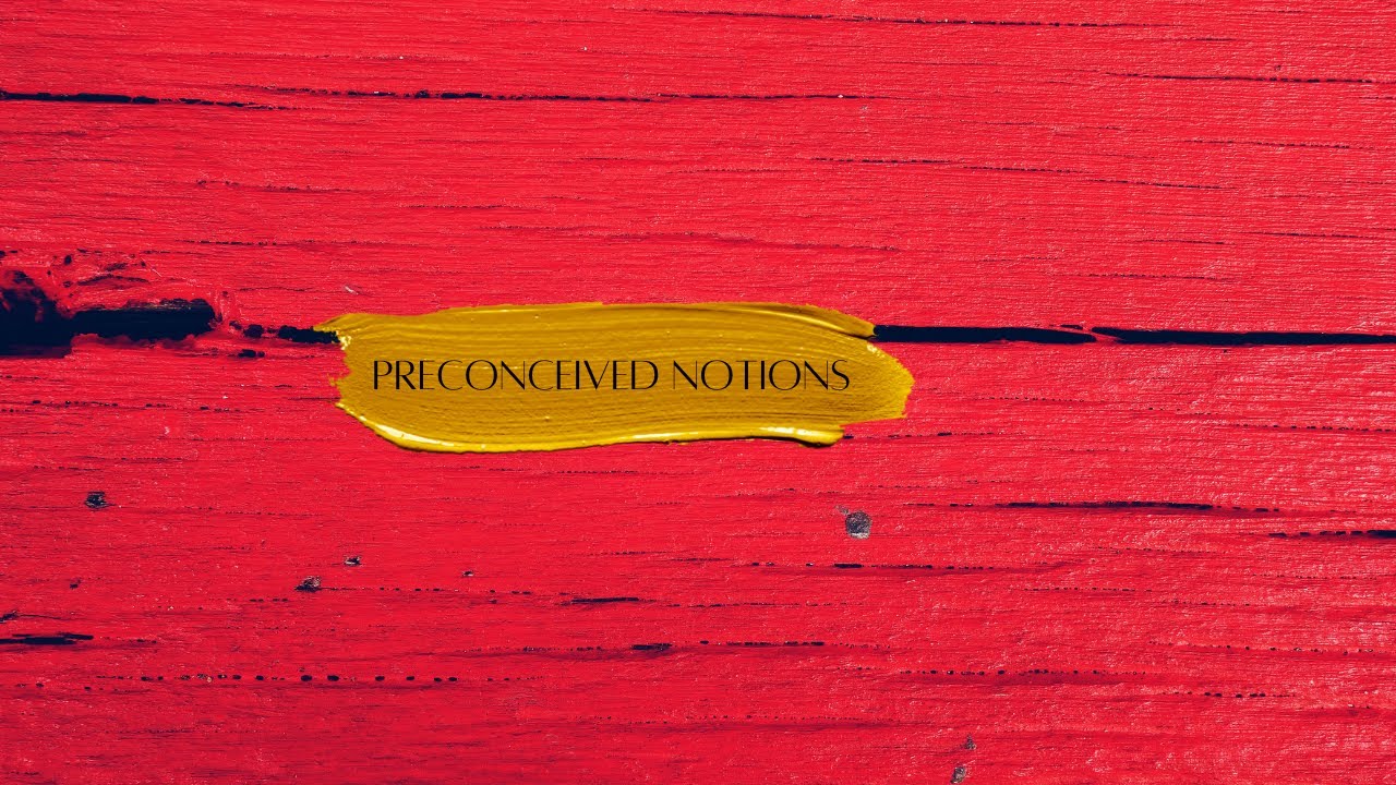 Preconceived Notions - YouTube