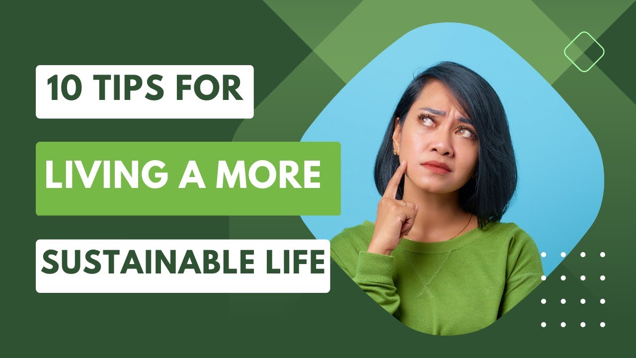 10 Tips for Living a More Sustainable Life | SUSTAINABLE LIFE HACKS ...