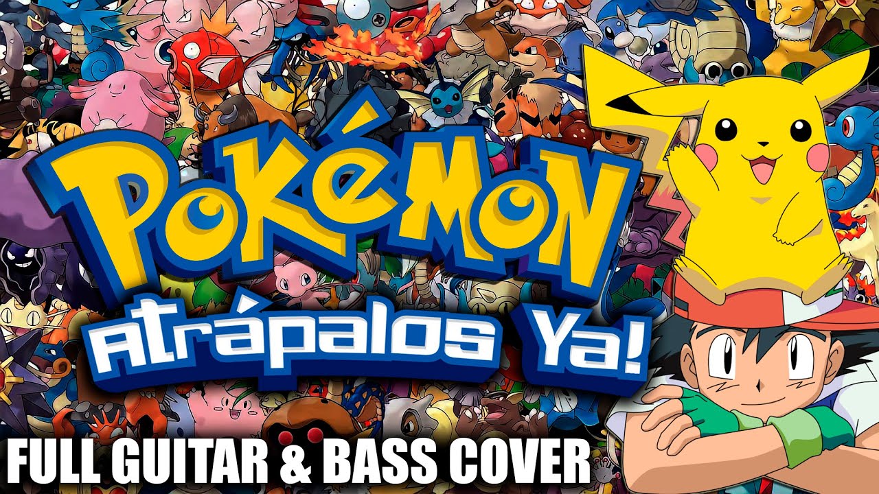 Pokémon - Opening 1 Latino - Atrapalos Ya! [Full Cover guitarra & bajo ...