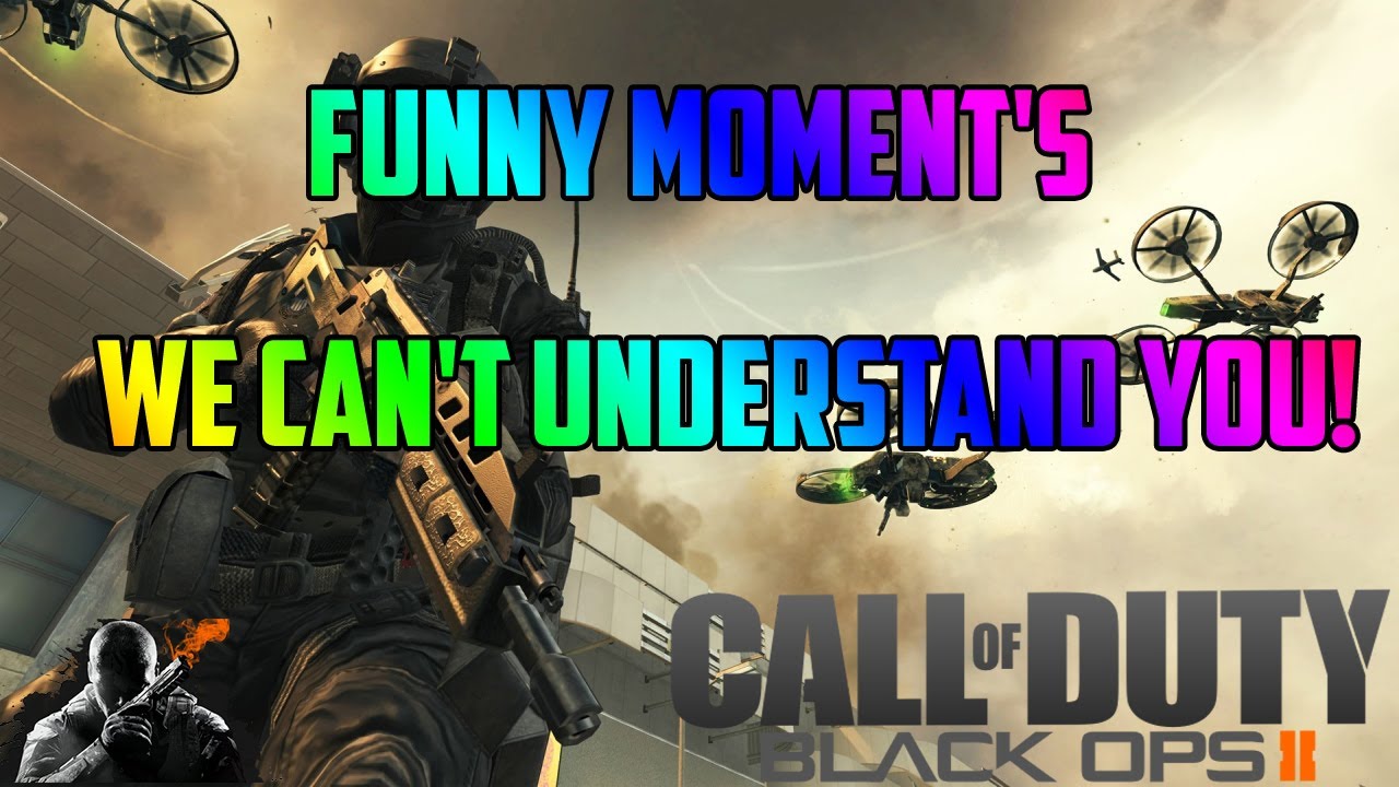 Call Of Duty Black Ops 2 Funny Moment's We Can't Understand You! - YouTube