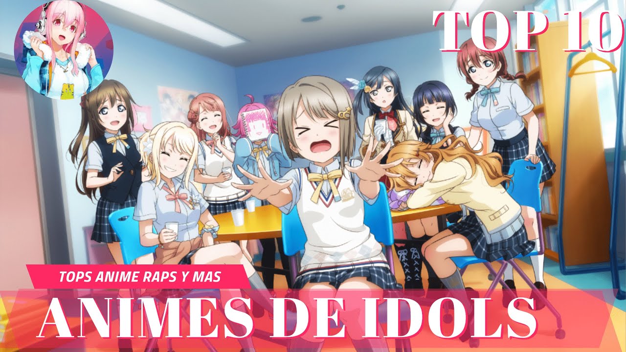 TOP 11 MEJORES ANIMES DE IDOLS - YouTube