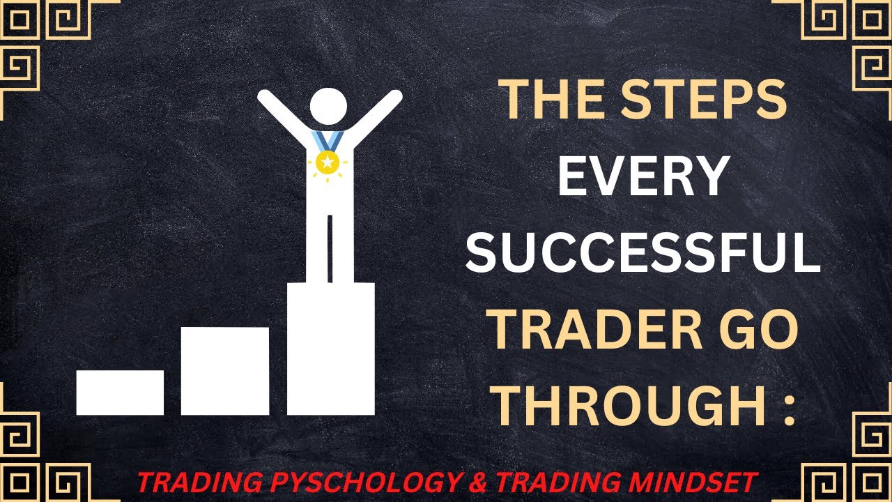 THE STEPS EVERY SUCCESSFUL TRADER GO THROUGH | Trading Psychology ...