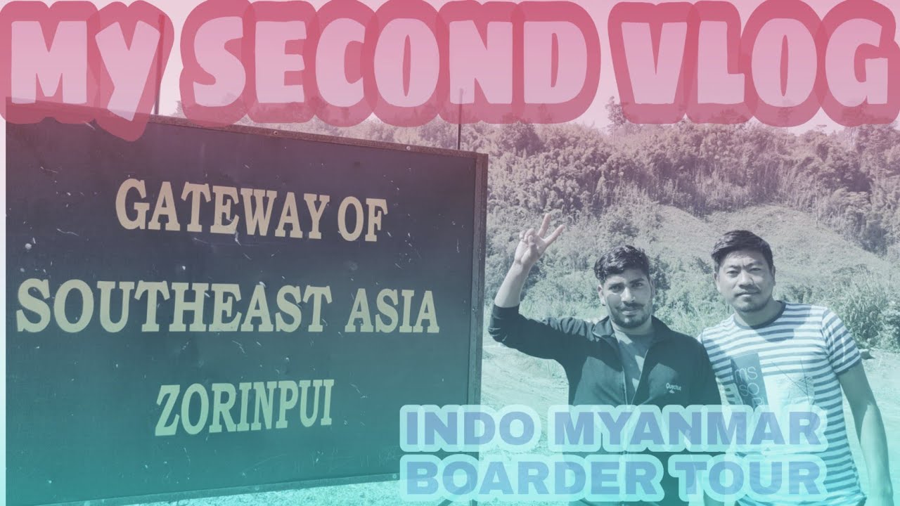 my second vlog ️|| INDO-MYANMAR BOARDER TOUR || my first vlog ...