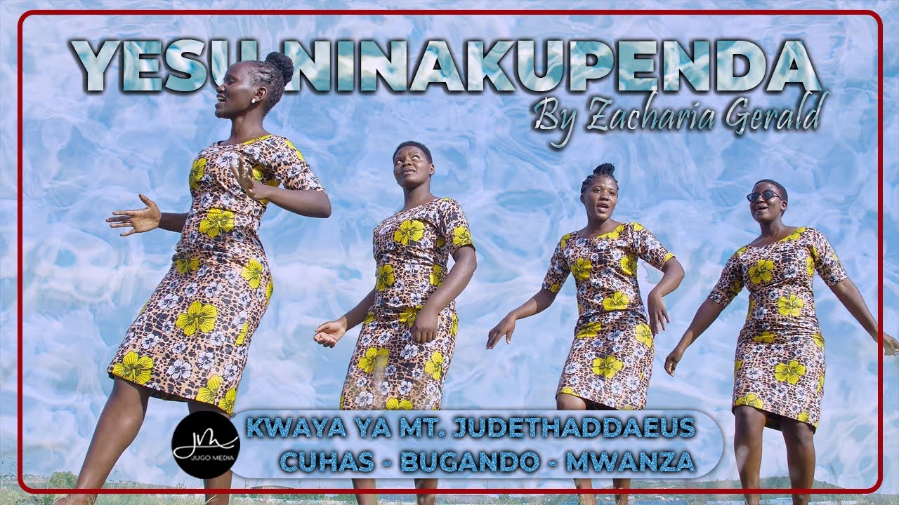 Yesu Ninakupenda - Zacharia Gerald | Kwaya ya Mt. JudeThaddaeus, CUHAS - Bugando (Official HD ...