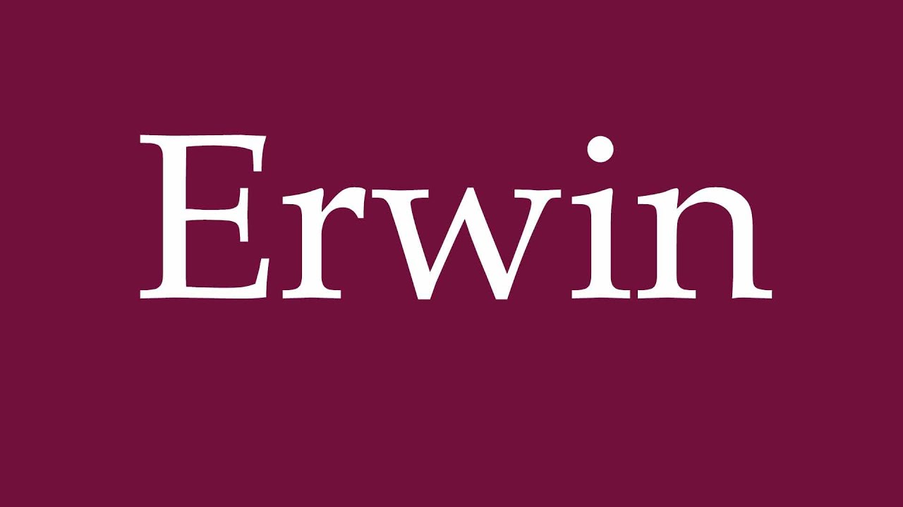 How to Pronounce ''Erwin'' Correctly in German - YouTube