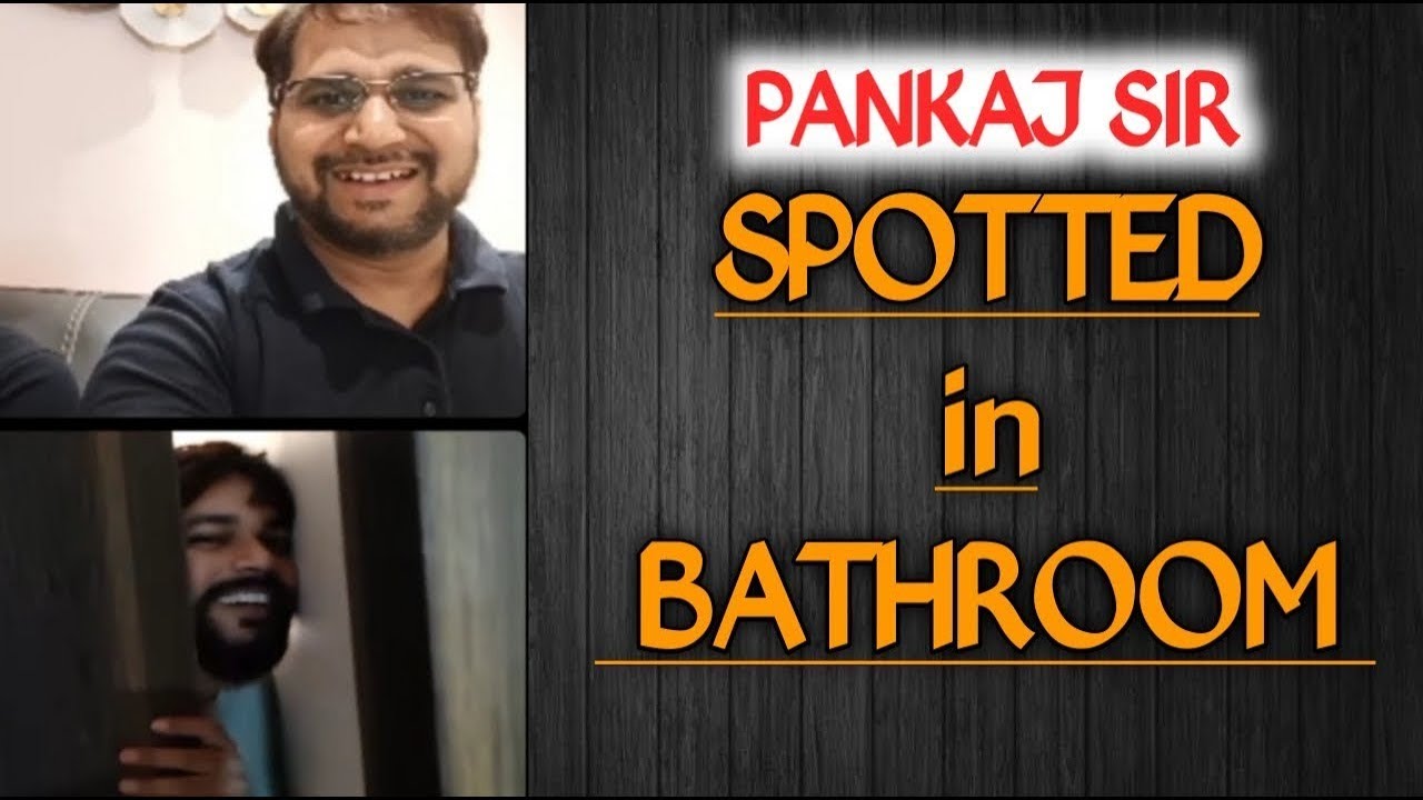 PANKAJ SIR SPOTTED IN BATHROOM ON LIVE VIDEO CALL || TARUN SIR MR SIR ...