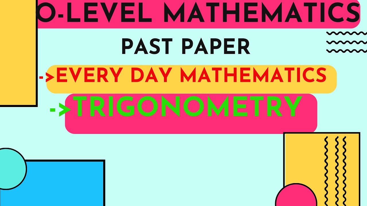 O level mathematics D| Past paper| Trigonometry| Every day mathematics ...