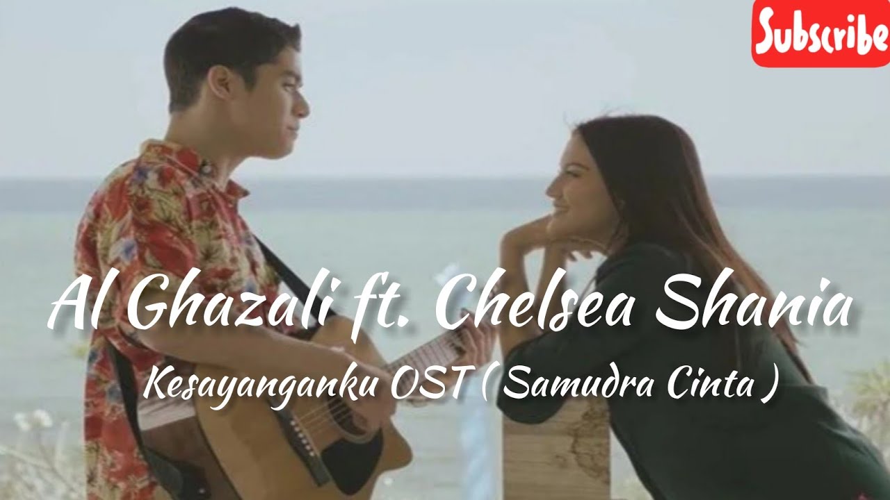 Al Ghazali Ft. Chelsea Shania - Kesayanganku ( Lirik ) Ost. Samudra ...