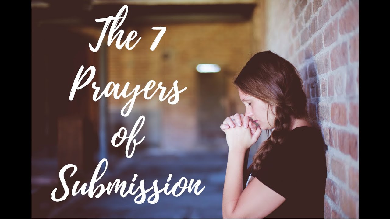 The 7 Prayers of Submission - YouTube