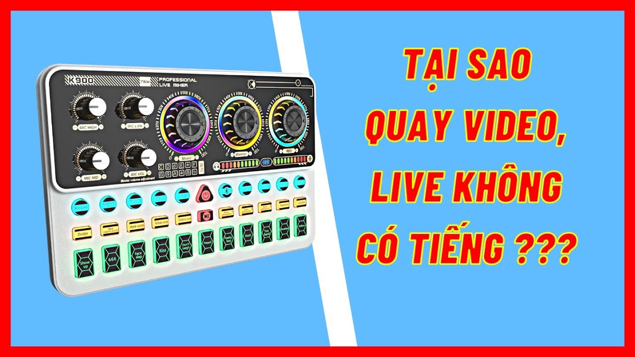 Hướng Dẫn Sử Dụng Sound Card K900 Quay Video Và Phát Livestream Có Âm ...
