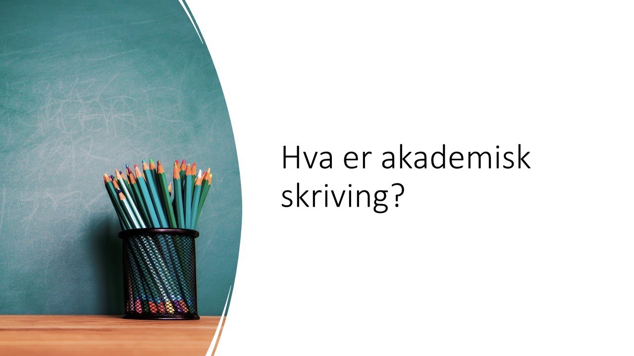 Videokurs om akademisk skriving (1/10): Hva er akademisk skriving ...