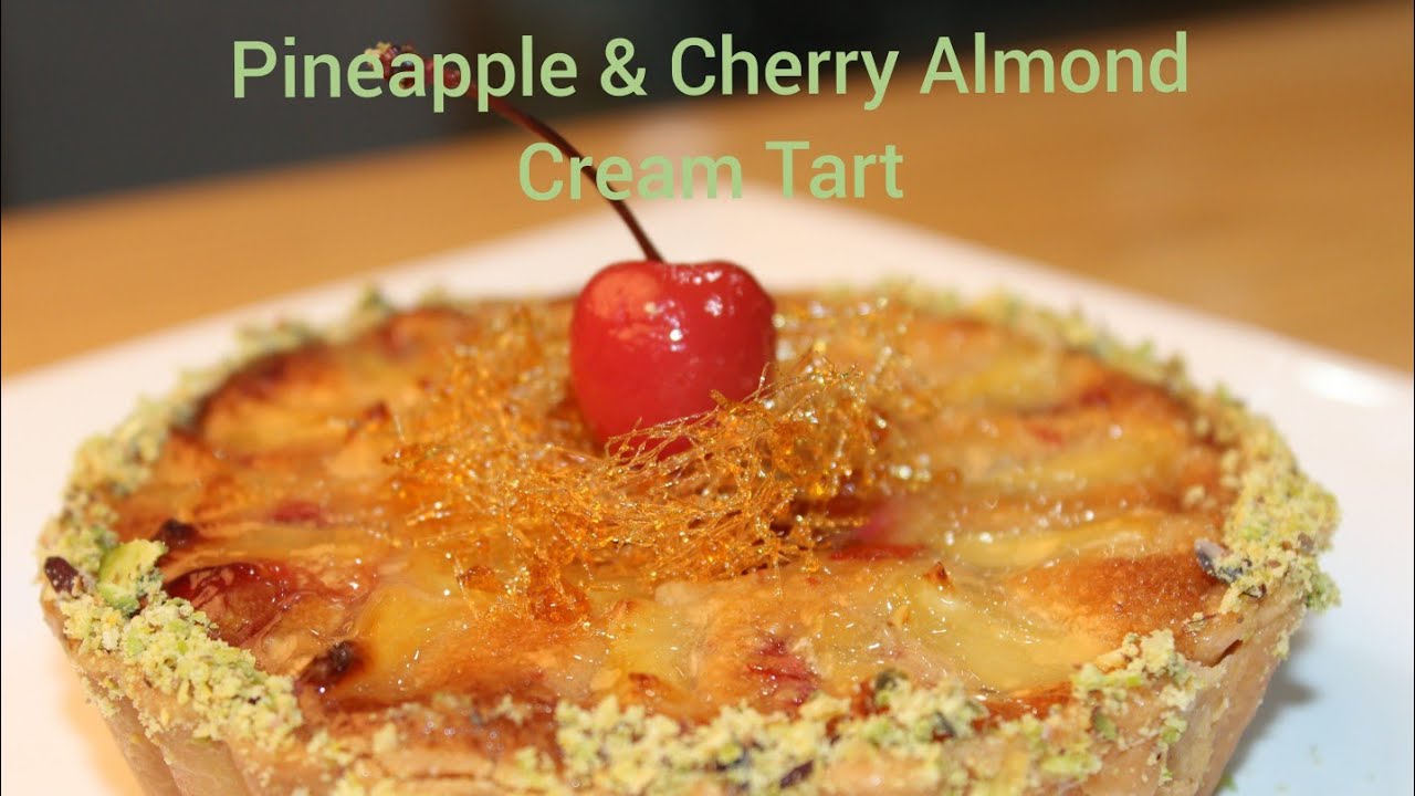 Pineapple & Cherry Almond Cream Tart Recipe | Cherry Pineapple Pie & Dessert | Cherry almond ...
