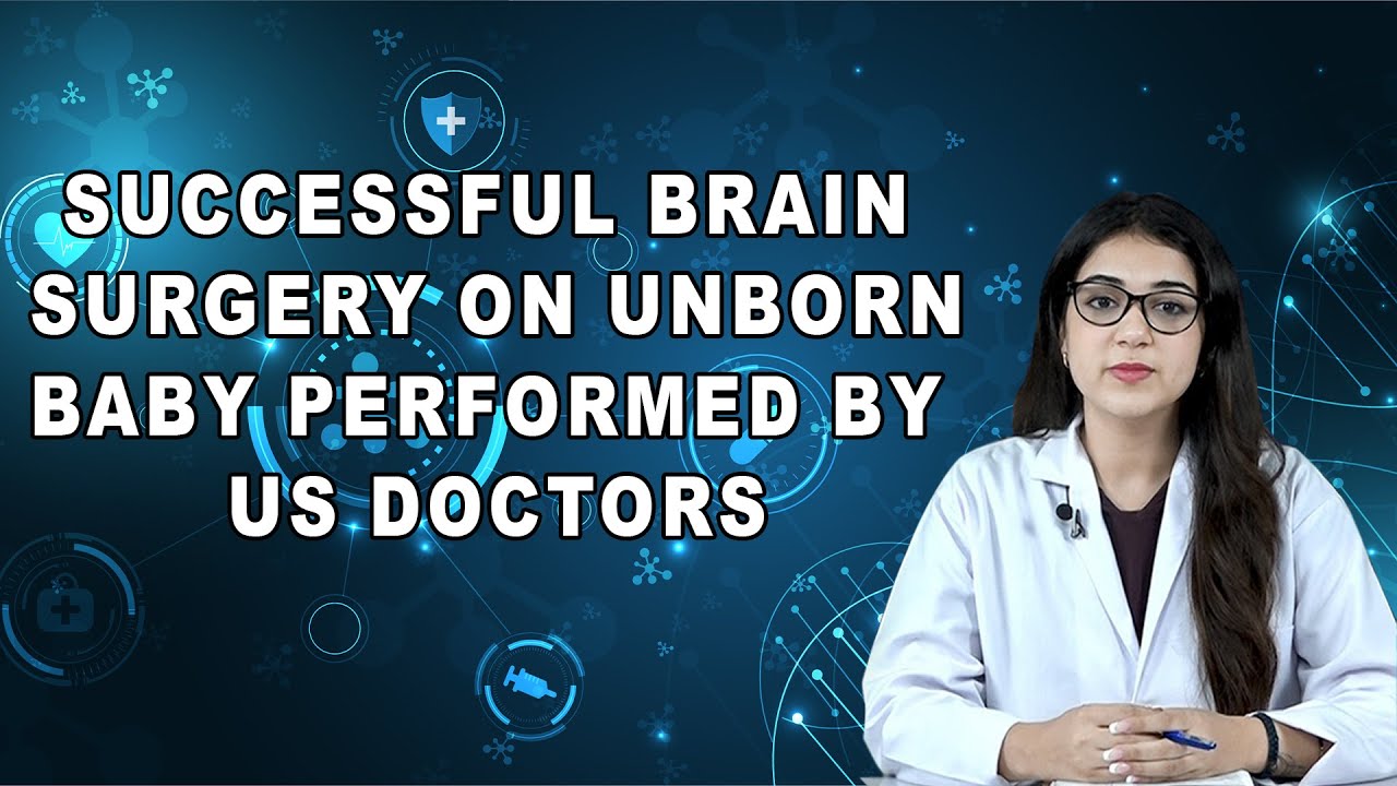Successful brain surgery on unborn baby performed by US doctors - YouTube