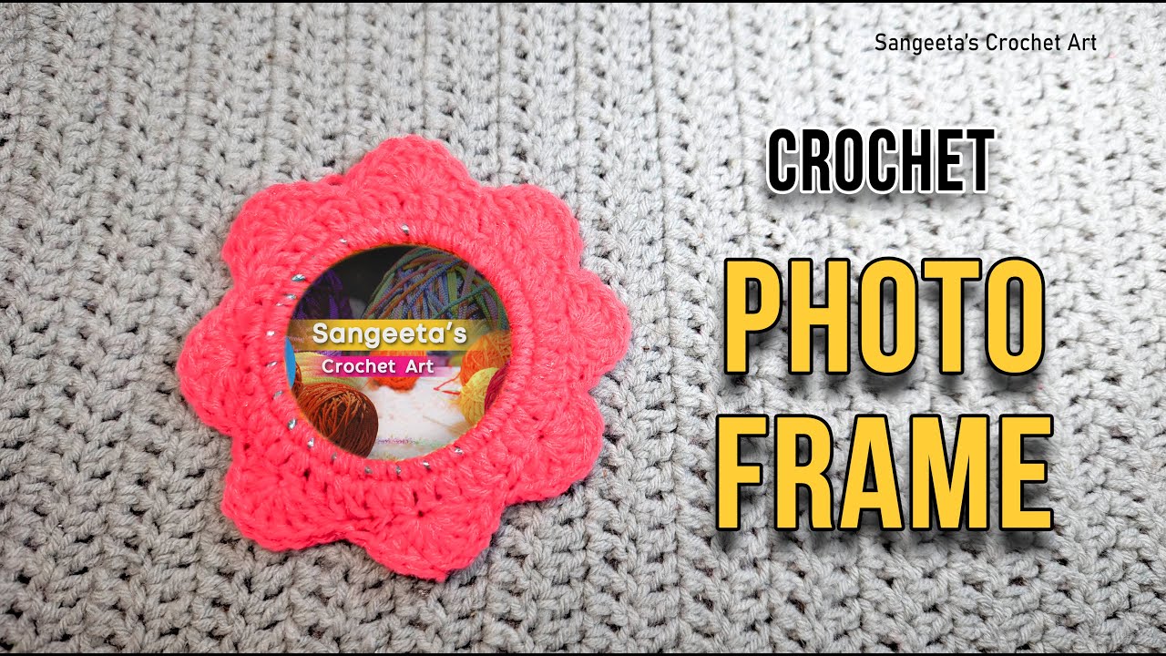 Crochet Photo Frame - 1 | Sangeeta's Crochet Art - मराठी | # ...
