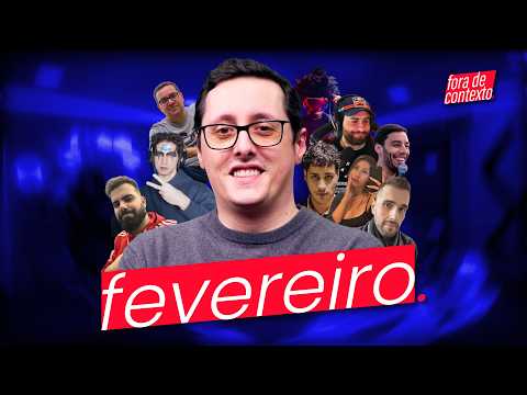 FEVEREIRO FORA DE CONTEXTO