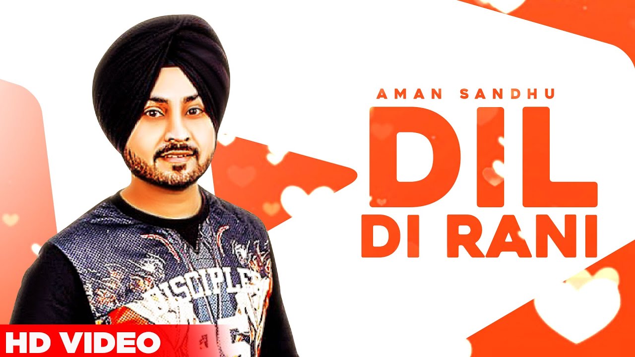 Dil Di Rani (Hd Video) | Aman Sandhu Ft Roch Killa | Punjabi Songs 2021 ...