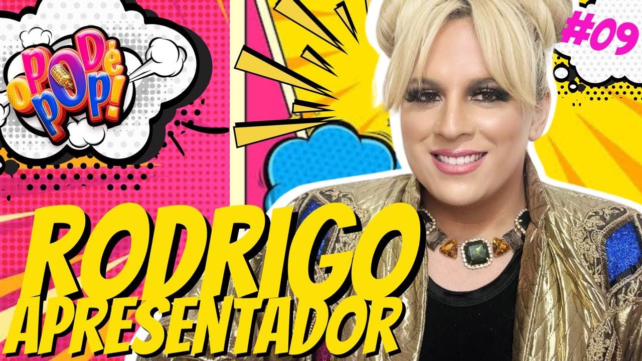 RODRIGO APRESENTADOR | POD CAST O POD É POP. | #09 #podcast #videocast ...