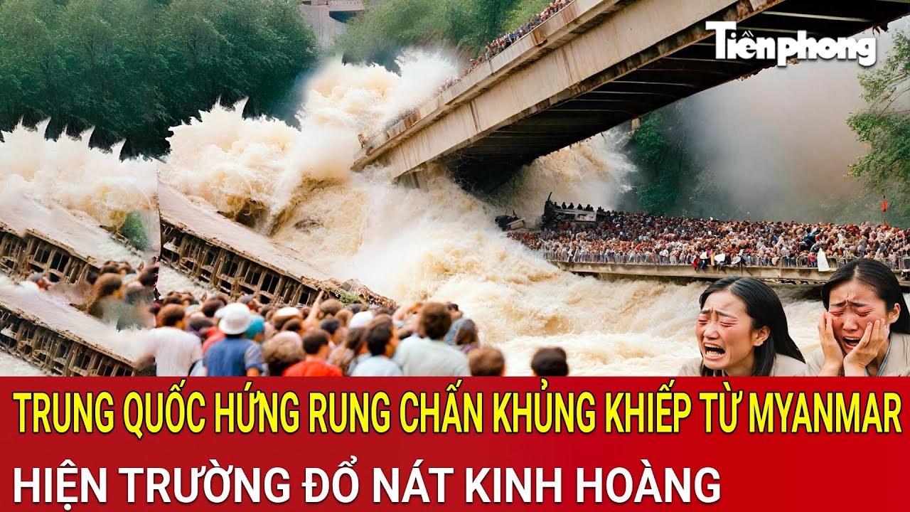 Tin thế giới 30/3: Trung Quốc hứng rung chấn khủng khiếp từ Myanmar ...