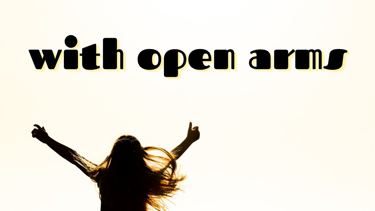 With Open Arms - YouTube