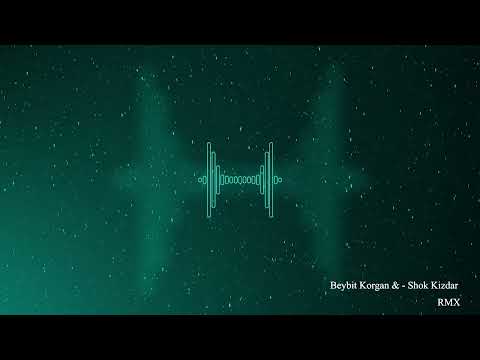 Beybit Korgan &   Shok Kizdar RMX