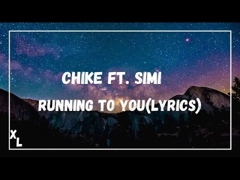Chike Ft. Simi - Running To You(Lyrics) I Xtra Lyrics - YouTube