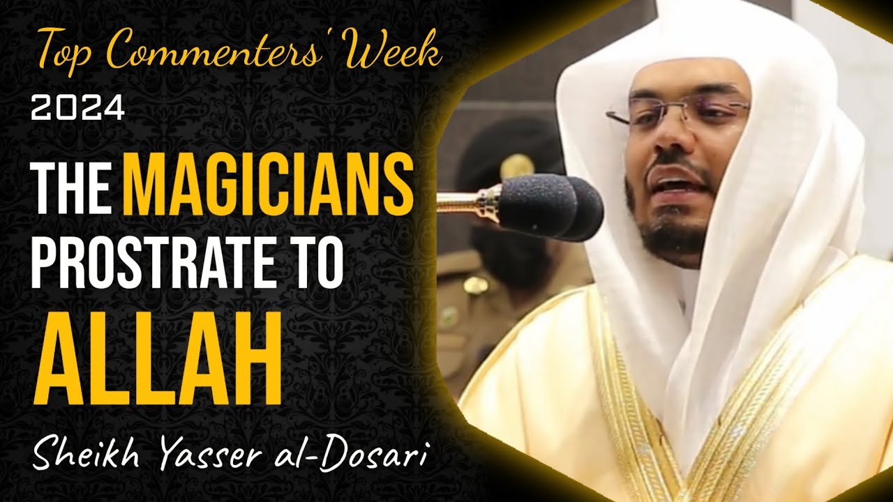 The Magicians Prostrate To Allah | TCW-2024 | Sheikh Yasser al-Dosari ...