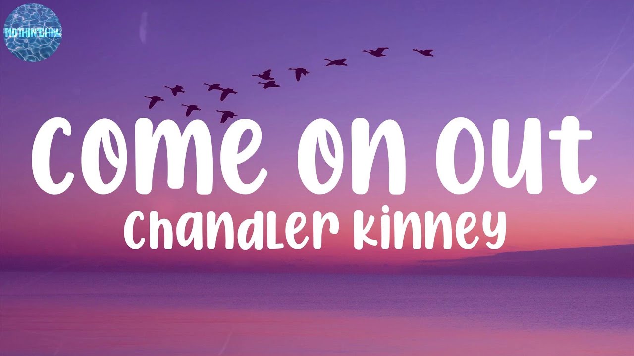Chandler Kinney - Come on Out (Lyrics) - YouTube